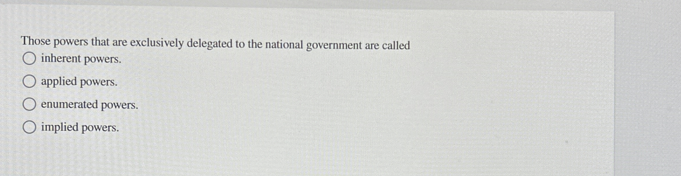 Solved Those powers that are exclusively delegated to the | Chegg.com