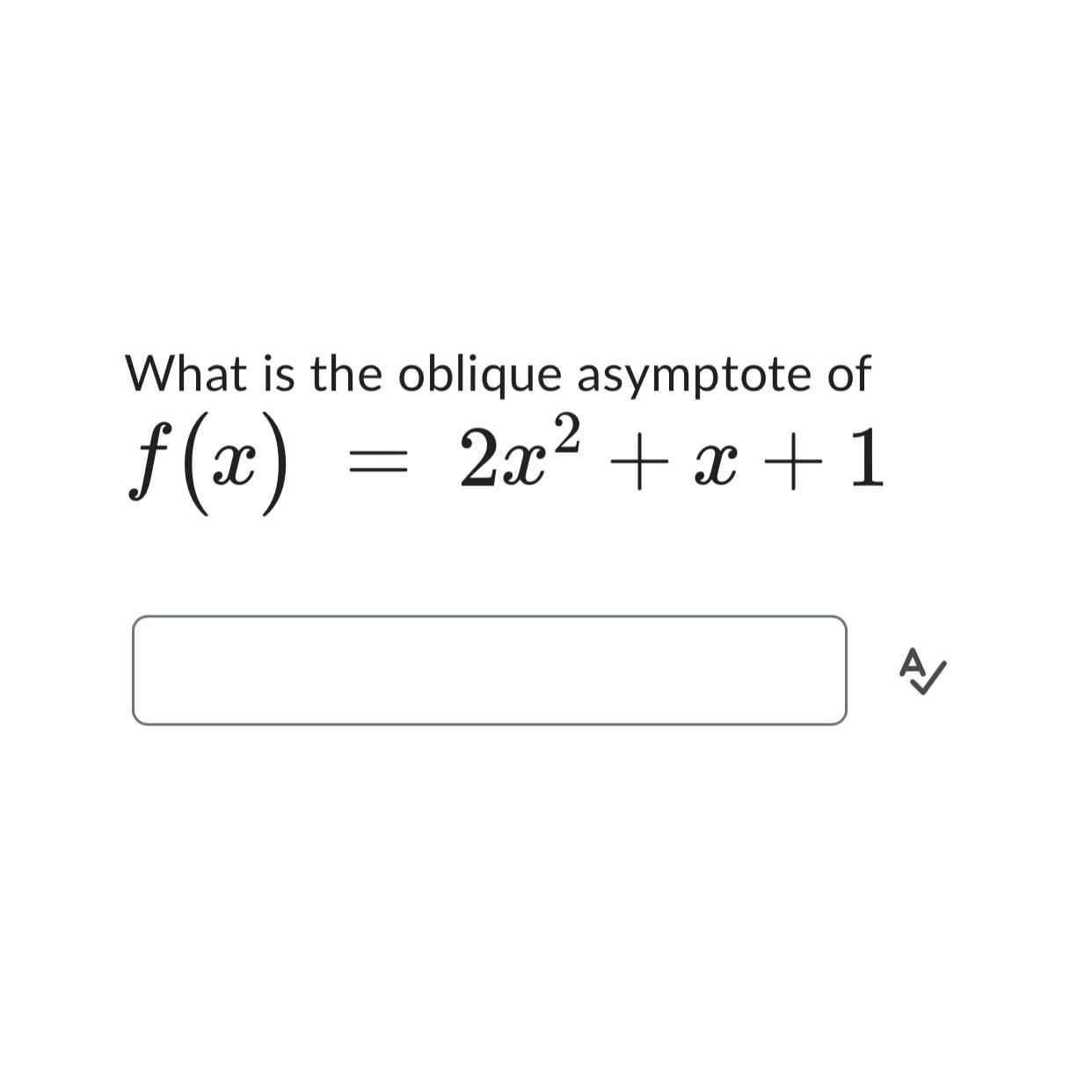 Solved What is the oblique asymptote off(x)=2x2+x+1A | Chegg.com
