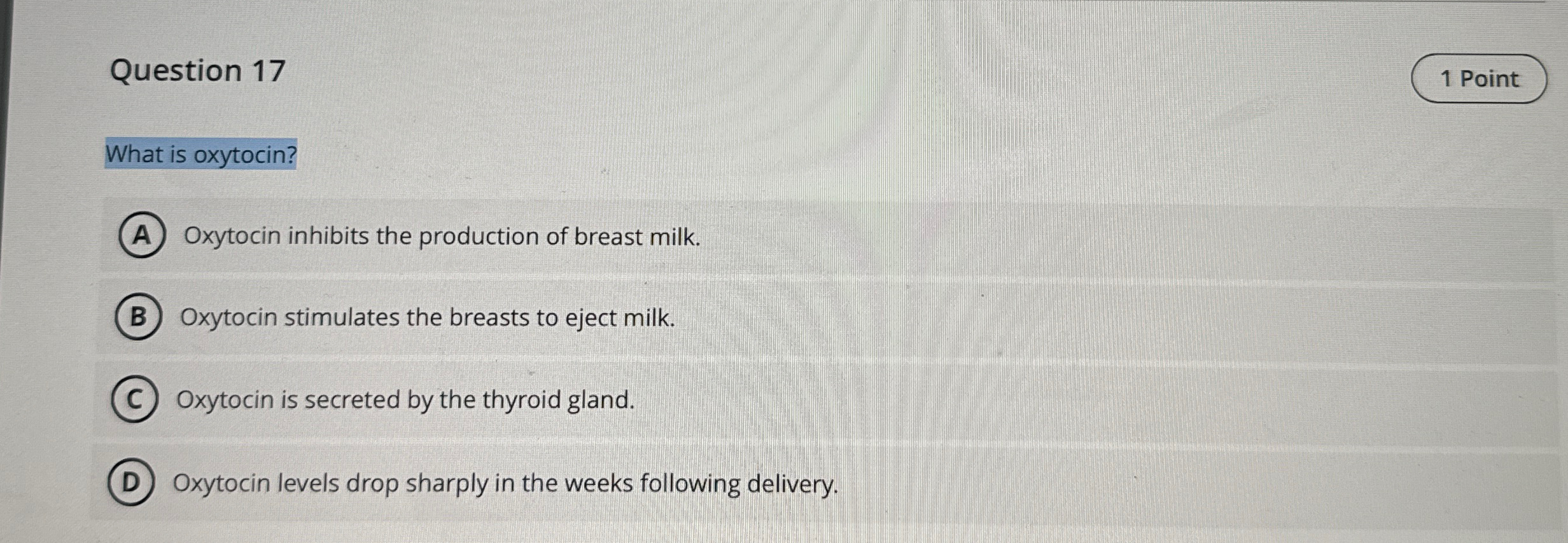 Solved Question 17What is oxytocin?Oxytocin inhibits the | Chegg.com