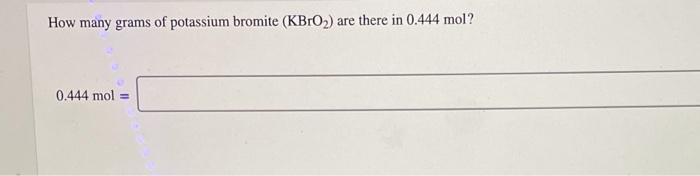 Solved How many grams of potassium bromite (KBrO2) are there | Chegg.com