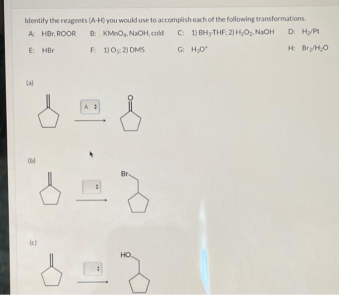 [Solved]: Identify the reagents (A-H) you would use to acco