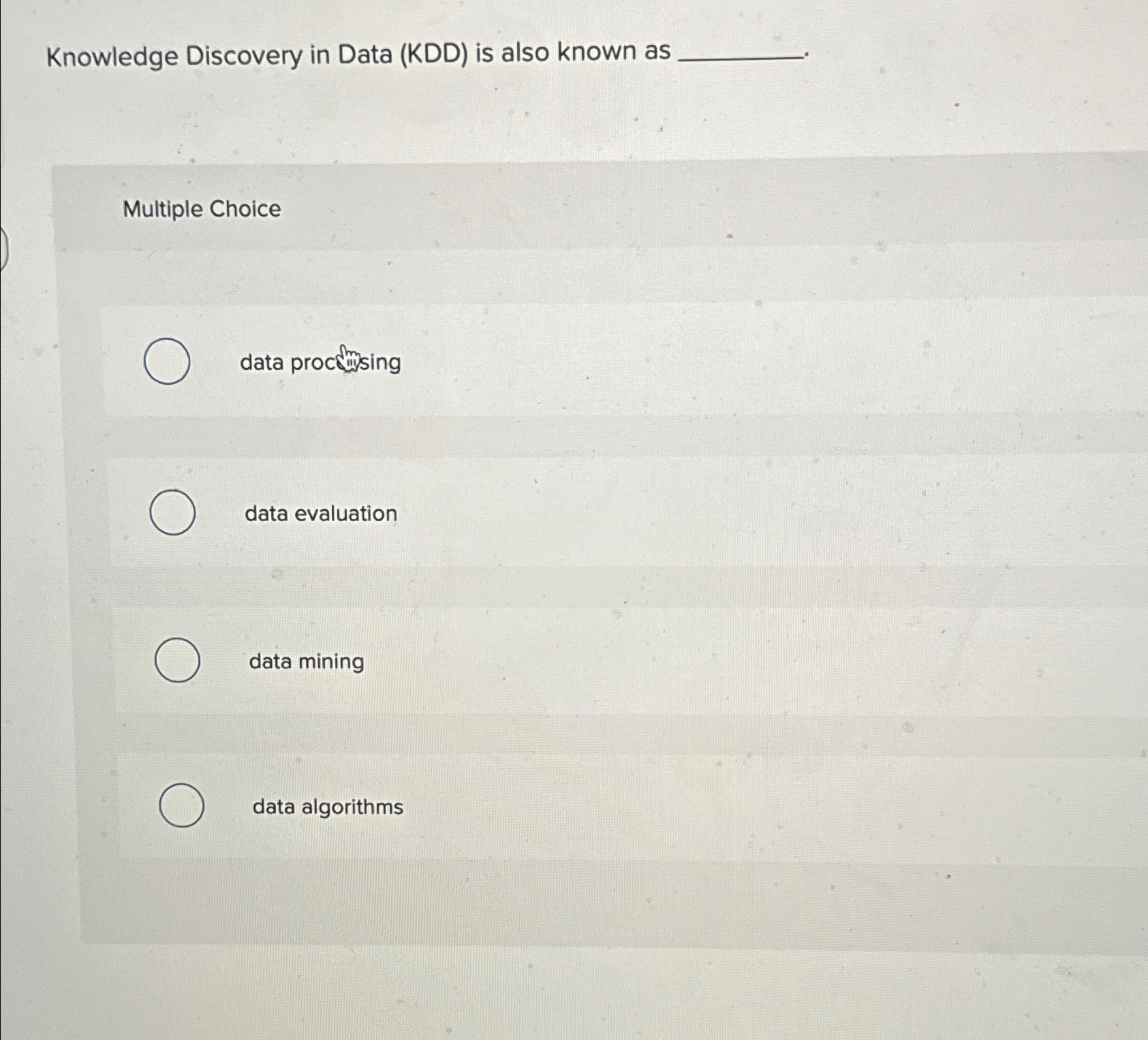 Solved Knowledge Discovery in Data (KDD) ﻿is also known | Chegg.com