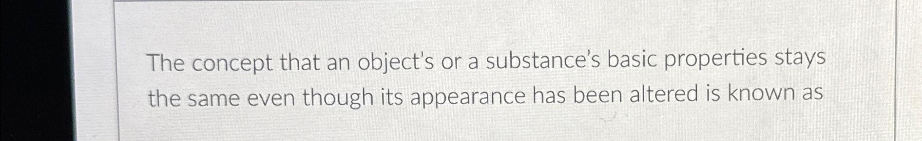 Solved The concept that an object's or a substance's basic | Chegg.com