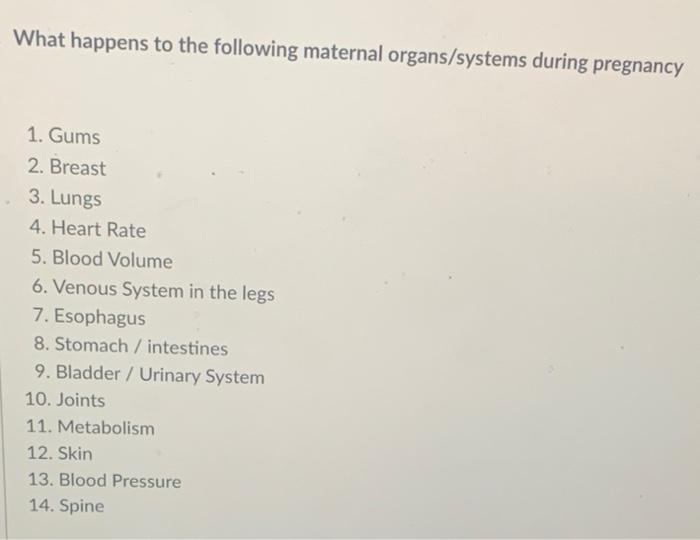 Solved What happens to the following maternal organs/systems | Chegg.com