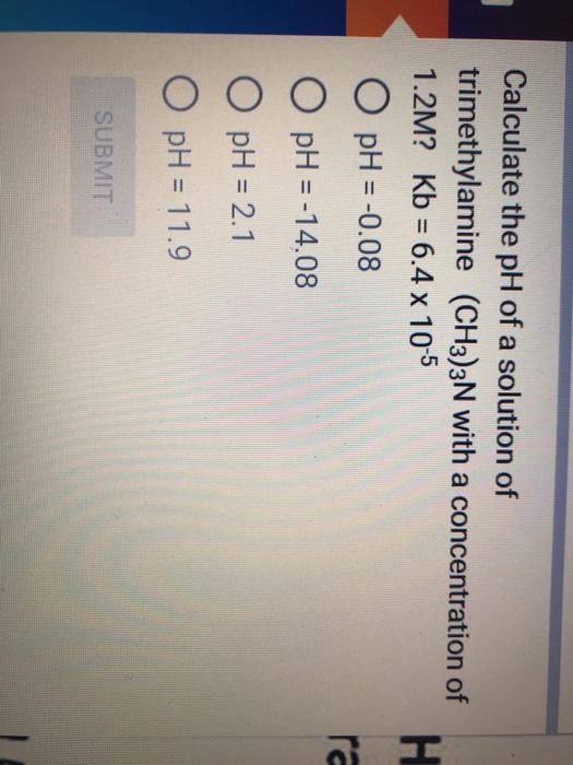 Solved Calculate the pH of a solution of trimethylamine | Chegg.com
