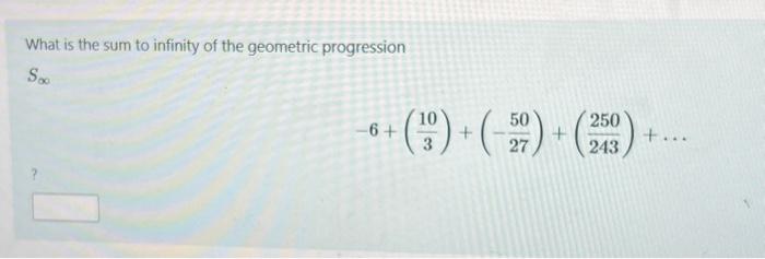 Solved What is the sum to infinity of the geometric | Chegg.com
