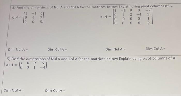 Solved 8) Find the dimensions of Nul A and Col A for the | Chegg.com