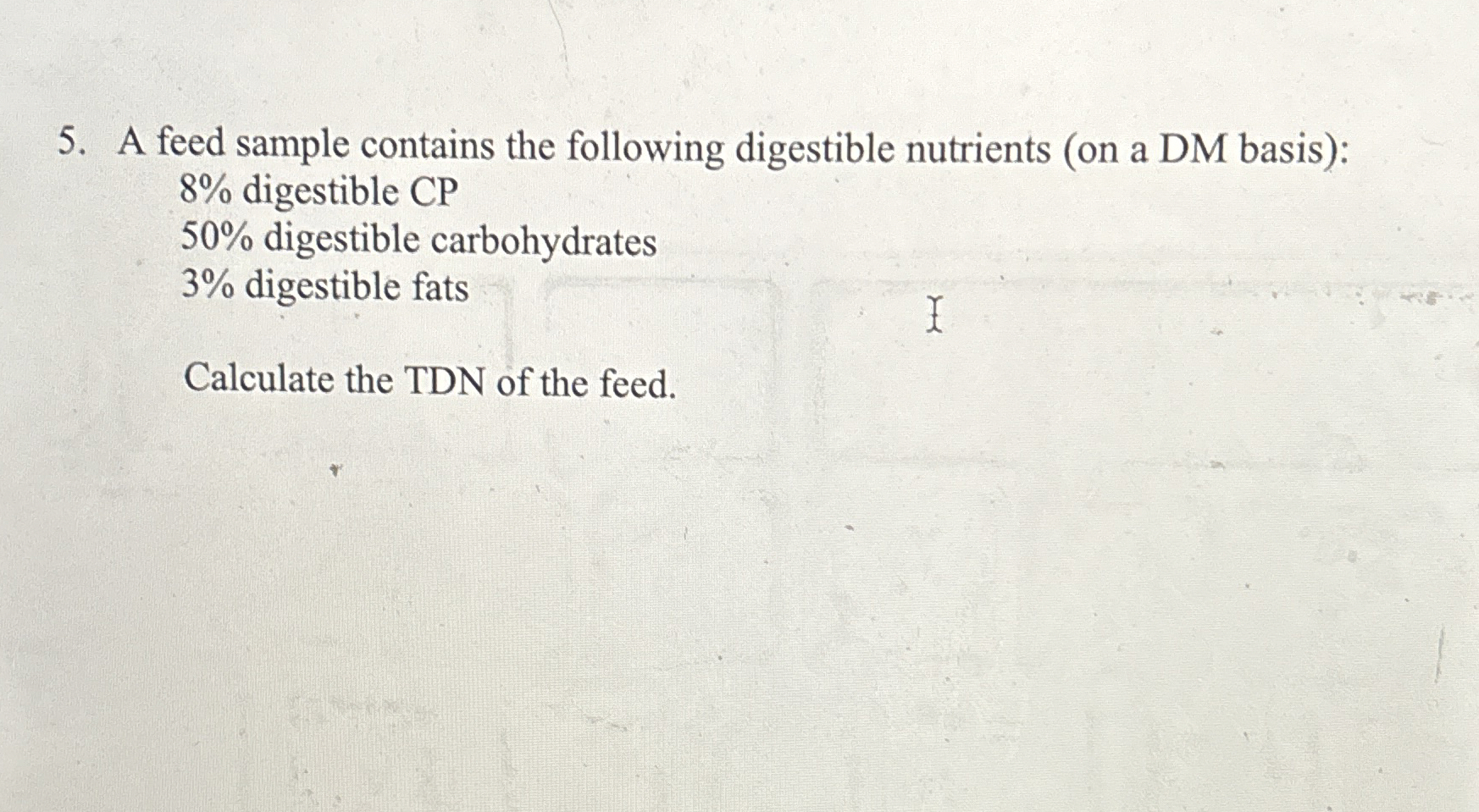 Solved A feed sample contains the following digestible | Chegg.com