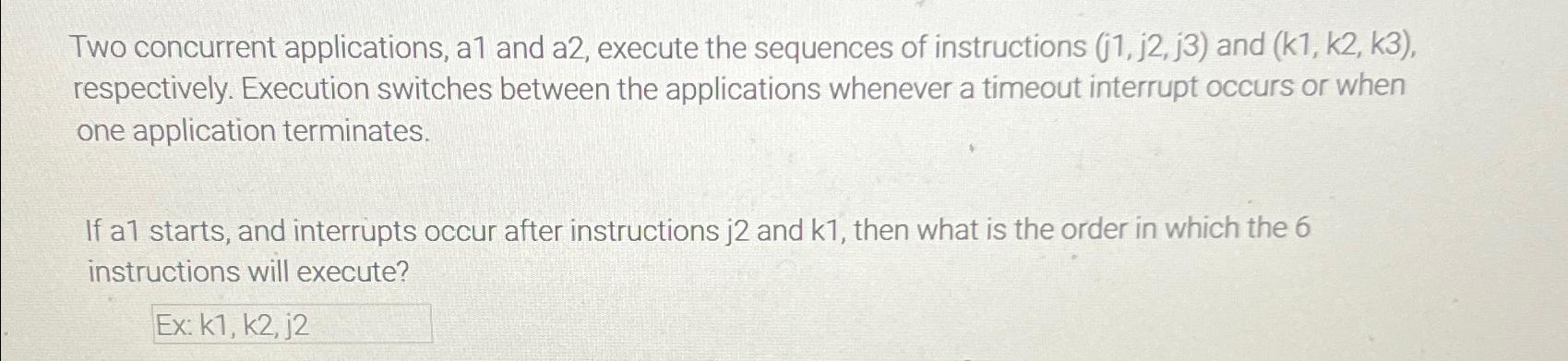 Solved Two concurrent applications, a1 ﻿and a2, ﻿execute the | Chegg.com