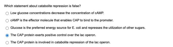 Solved Which statement about catabolite repression is false? | Chegg.com