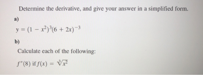 Solved Determine the derivative, and give your answer in a | Chegg.com
