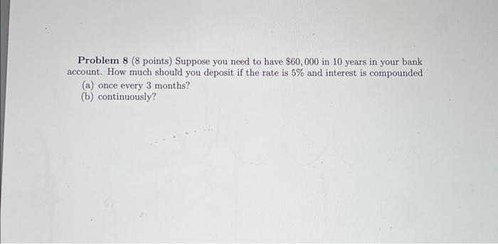 Solved Problem 8 ( 8 points) Suppose you need to have | Chegg.com