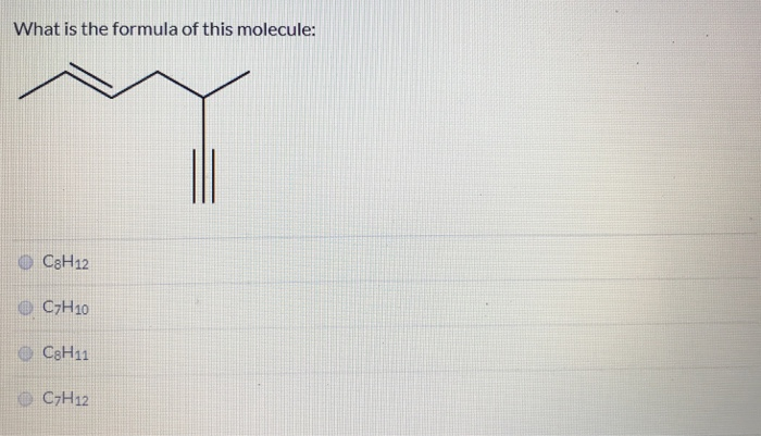 Solved What is the formula of this molecule: C8H12 C7H10 | Chegg.com