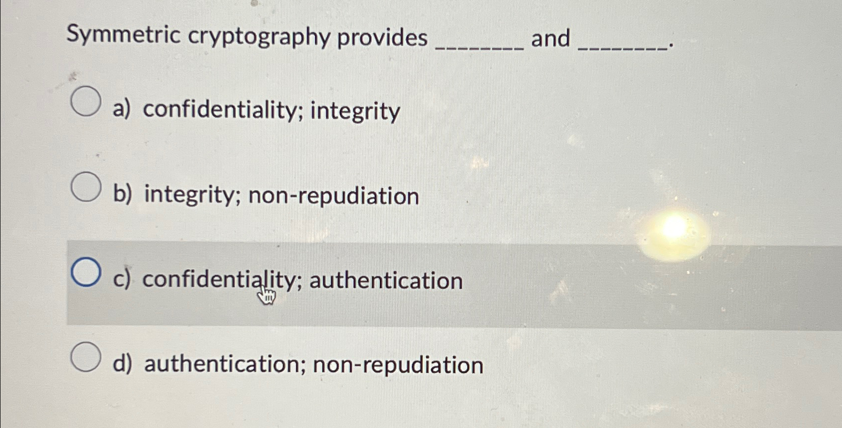 Solved Symmetric cryptography provides anda) | Chegg.com