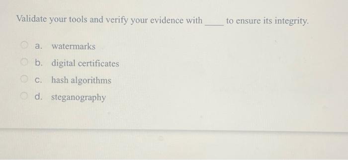 Solved Validate your tools and verify your evidence with to | Chegg.com