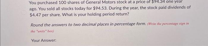 Solved You purchased 100 shares of General Motors stock at a | Chegg.com