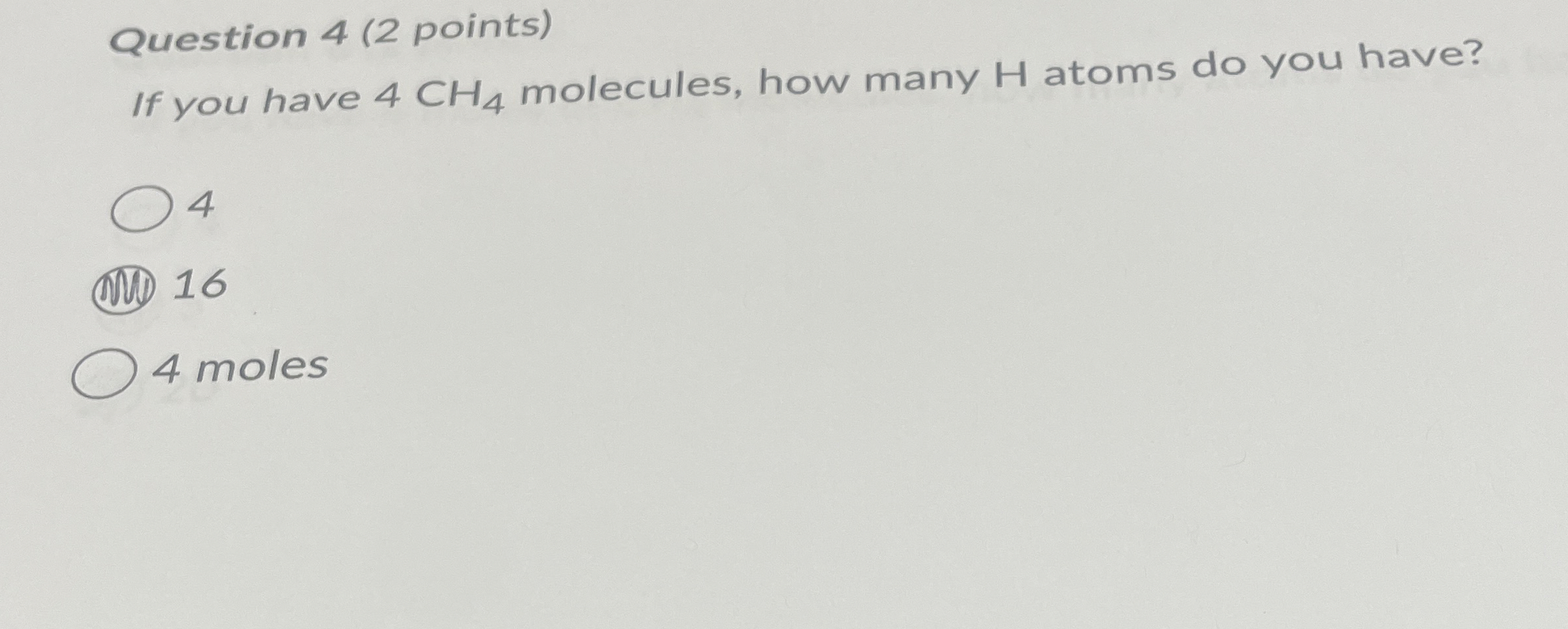 Solved Question 4 (2 ﻿points)If you have 4CH4 ﻿molecules, | Chegg.com
