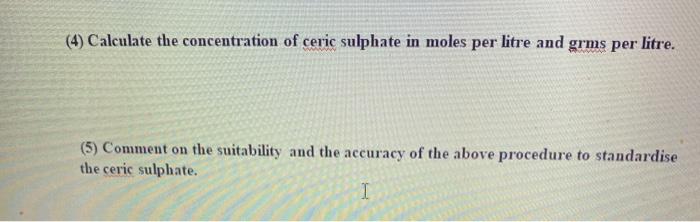 Solved (4) Calculate the concentration of ceric sulphate in | Chegg.com