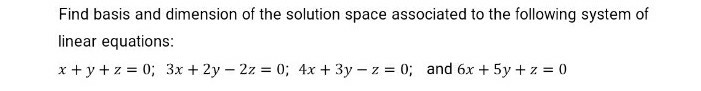 Solved Find basis and dimension of the solution space | Chegg.com
