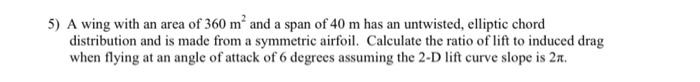 Solved 5) A wing with an area of 360 m² and a span of 40 m | Chegg.com
