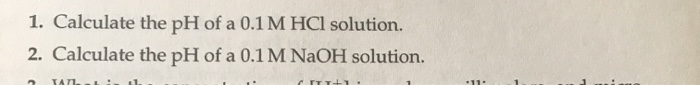 Solved 1. Calculate the pH of a 0.1 M HCl solution. 2. | Chegg.com