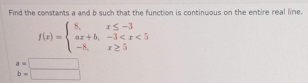Solved Find the constants a and b such that the function is | Chegg.com