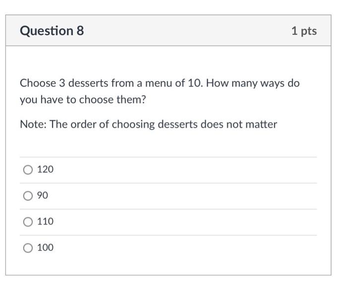 Solved Question 8 1 pts Choose 3 desserts from a menu of 10. | Chegg.com