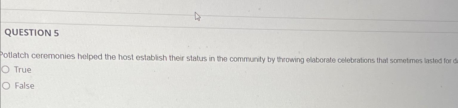 Solved QUESTION 5Potlatch ceremonies helped the host | Chegg.com