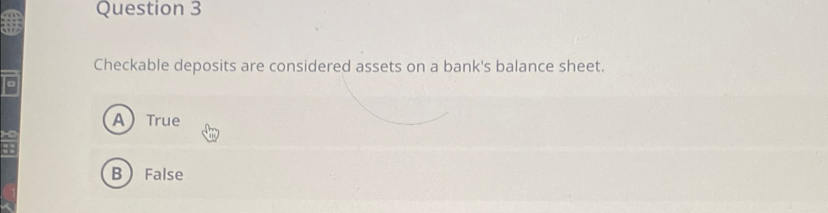 Solved Question 3Checkable deposits are considered assets on | Chegg.com