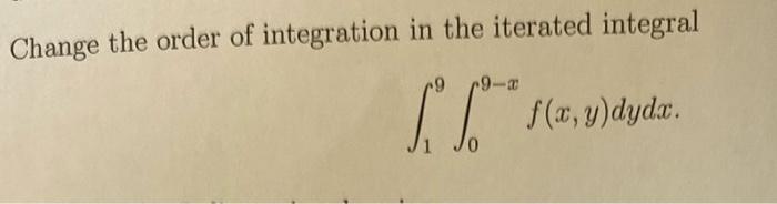 Solved Change the order of integration in the iterated | Chegg.com