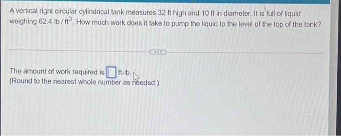 Solved A vertical right circular cylindrical tank measures | Chegg.com
