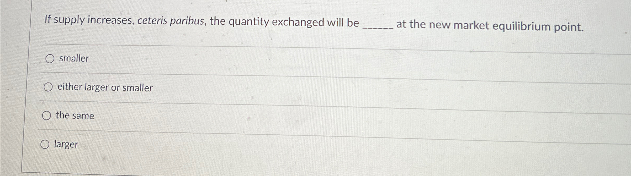 Solved If supply increases, ceteris paribus, the quantity | Chegg.com