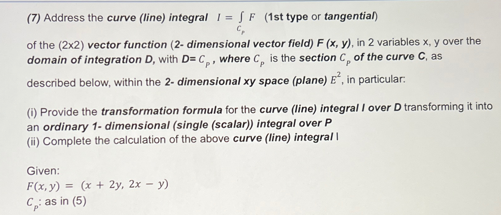Solved (7) ﻿Address the curve (line) ﻿integral I=∫CP﻿F (1st | Chegg.com