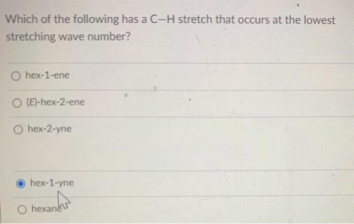 Solved Which of the following has a C-H stretch that occurs | Chegg.com