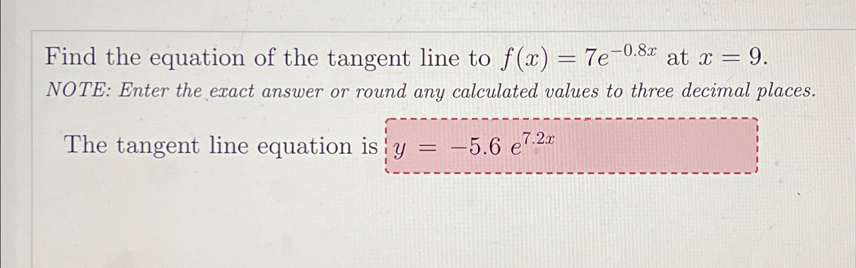Solved Find the equation of the tangent line to f(x)=7e-0.8x | Chegg.com