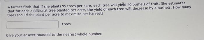 Solved A farmer finds that if she plants 95 trees per acre, | Chegg.com