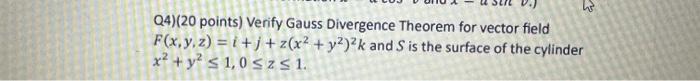 Solved Q4)(20 points) Verify Gauss Divergence Theorem for | Chegg.com