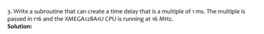 Solved 3 Write A Subroutine That Can Create A Time Delay 0150