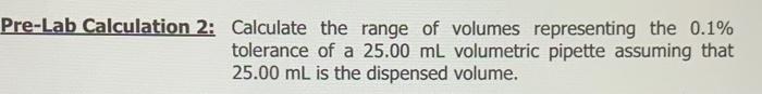 Solved Pre-Lab Calculation 2: Calculate the range of volumes | Chegg.com