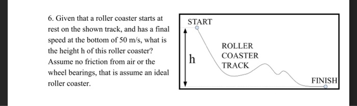 Solved 6. Given that a roller coaster starts at START rest | Chegg.com