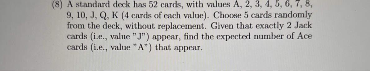 Solved (8) ﻿A standard deck has 52 ﻿cards, with values | Chegg.com