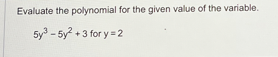 Solved Evaluate the polynomial for the given value of the | Chegg.com