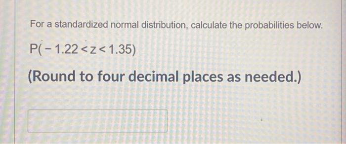 Solved For a standardized normal distribution, calculate the | Chegg.com