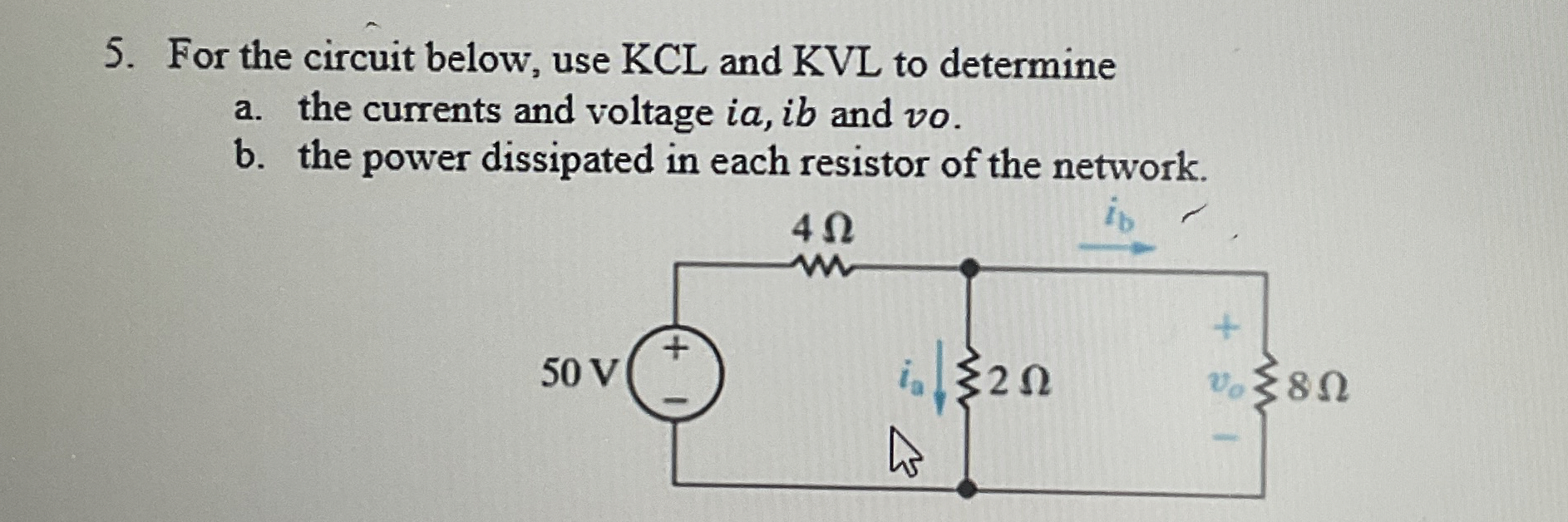 Solved For the circuit below, use KCL and KVL to determinea. | Chegg.com