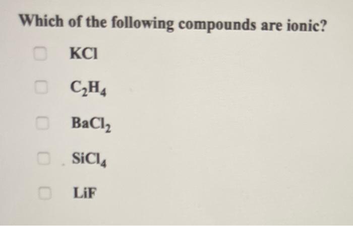 Solved Which of the following compounds are ionic? OKCI C2H4 | Chegg.com