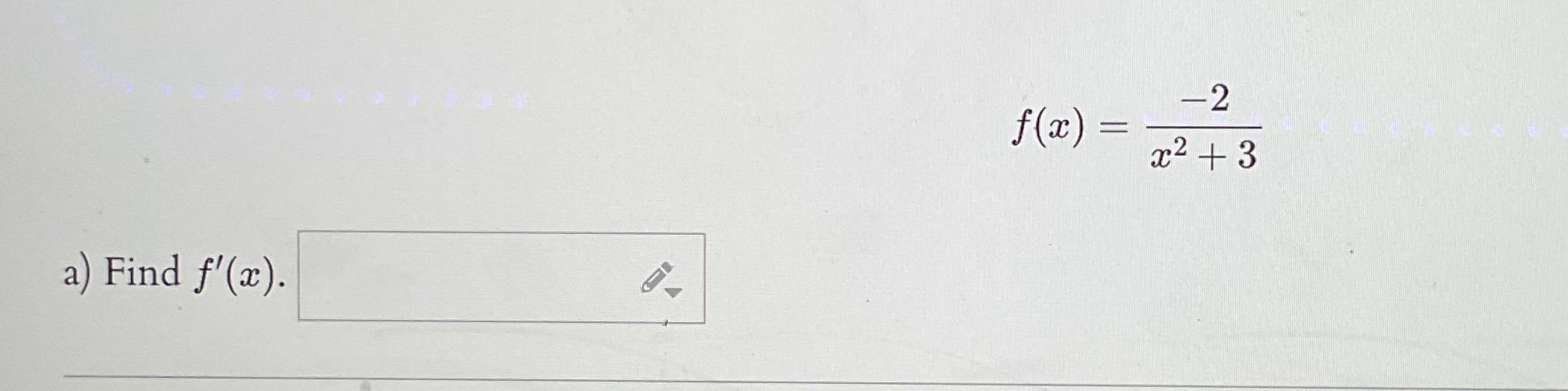 Solved f(x)=-2x2+3a) ﻿Find f'(x). | Chegg.com