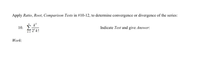 Solved Apply Ratio, Root, Comparison Tests in #10-12, to | Chegg.com