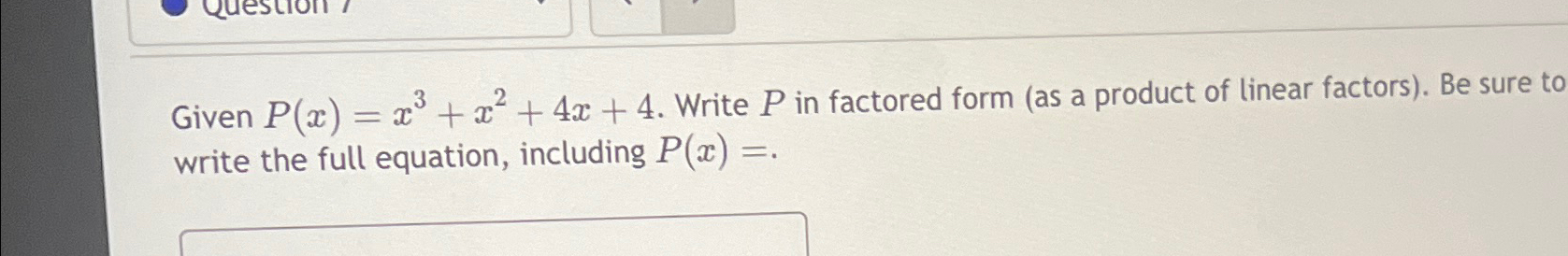 Solved Given P(x)=x3+x2+4x+4. ﻿Write P ﻿in factored form (as | Chegg.com