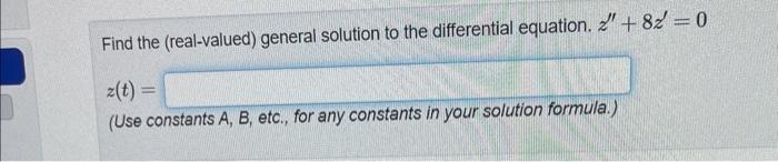 Solved Find the (real-valued) general solution to the | Chegg.com