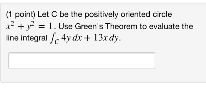 Solved (1 point) Let C be the positively oriented circle x2 | Chegg.com